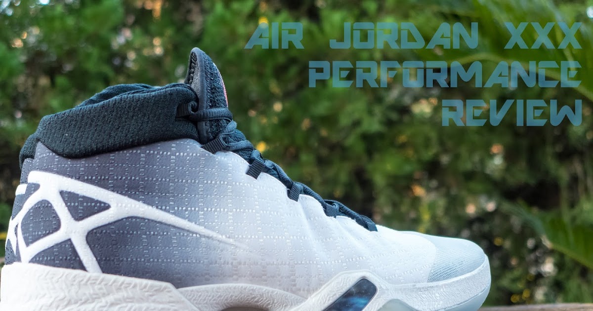 Air Jordan XXX (30) Performance Review - SZOK | SZOK