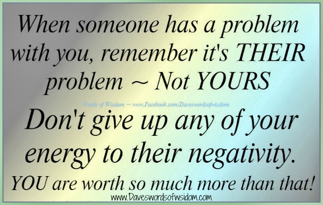 Daveswordsofwisdom.com: It's Their Problem, Not Yours