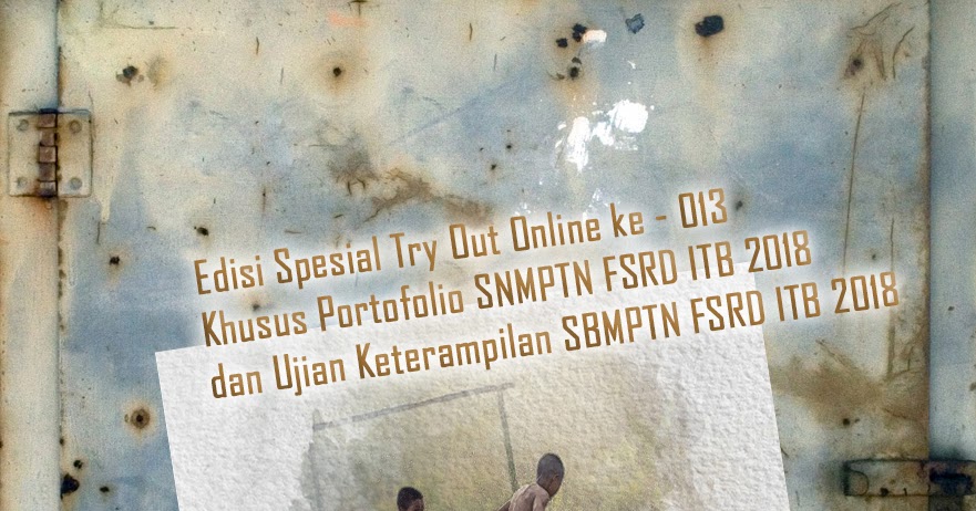Edisi Spesial Try Out Online ke - 013 Khusus Portofolio SNMPTN FSRD ITB ...