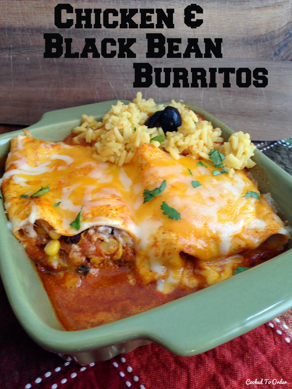 Cooked To Order: Chicken & Black Bean Burritos