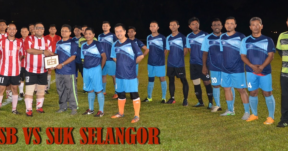 KELAB SUK SELANGOR: Perlawanan Persahabatan Bola Sepak Antara SUK ...
