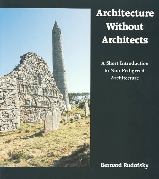 arquilecturas: ARCHITECTURE WITHOUT ARCHITECTS: A Short Introduction to ...