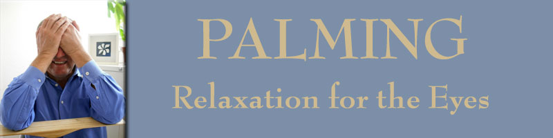 Palming: Relaxation for the Eyes