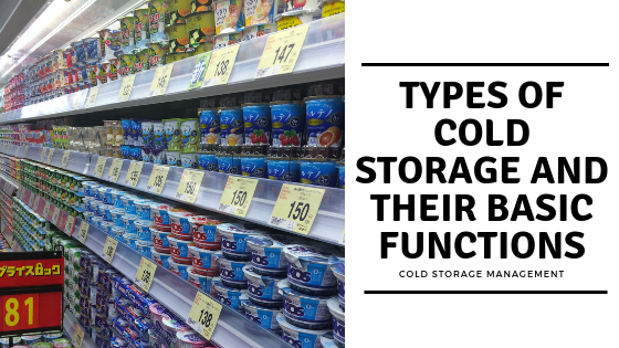 Types of Cold Storage and Their Basic Functions