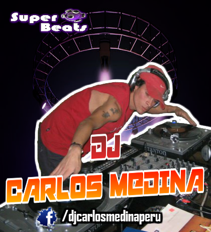 DJ Carlos Medina : Protagonista de Super Beats (Sábado 05 de Julio de ...