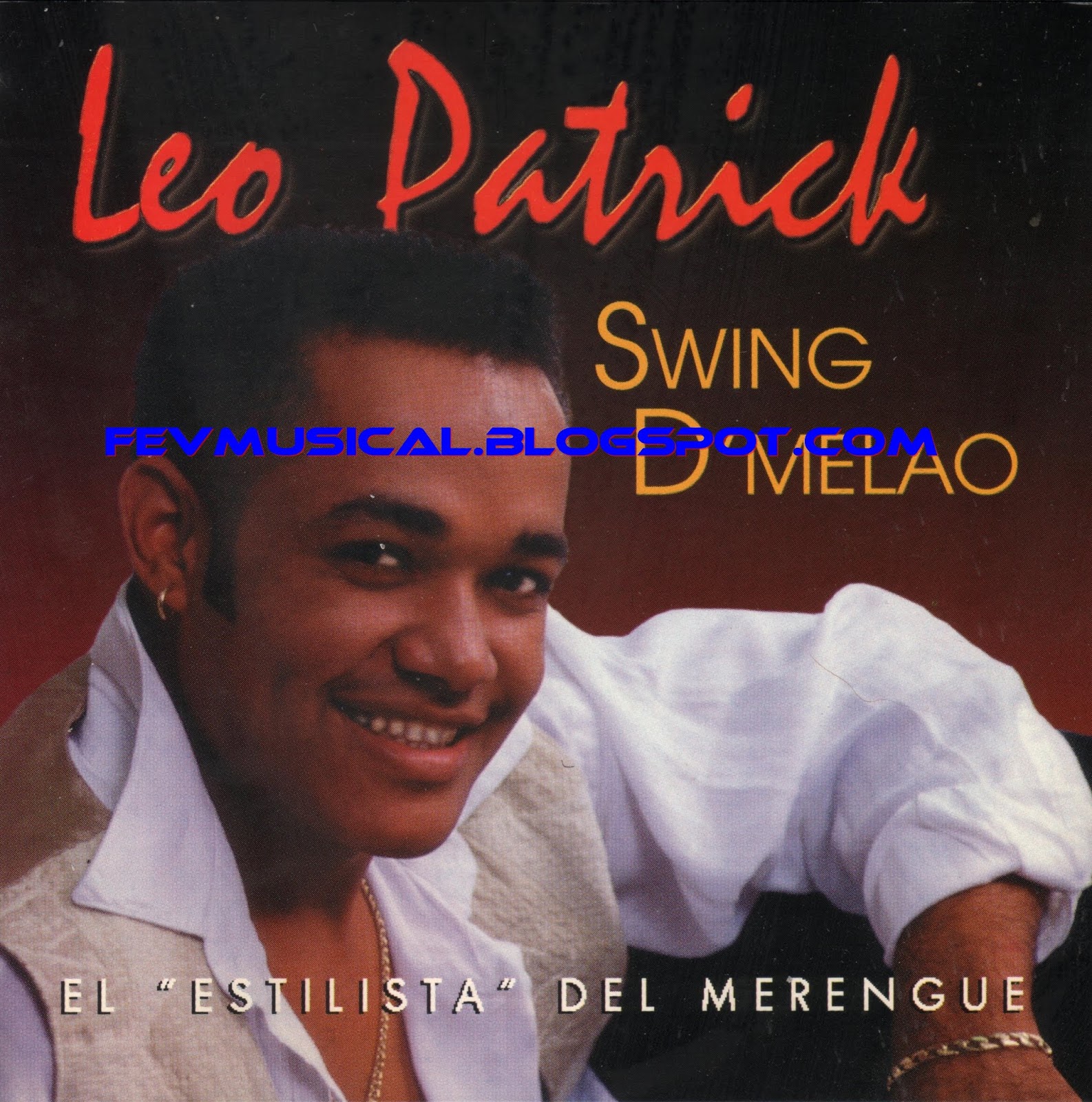 FEV MUSICAL: 1990's - Leo Patrick & Swing D'Melao - El Estilista Del ...