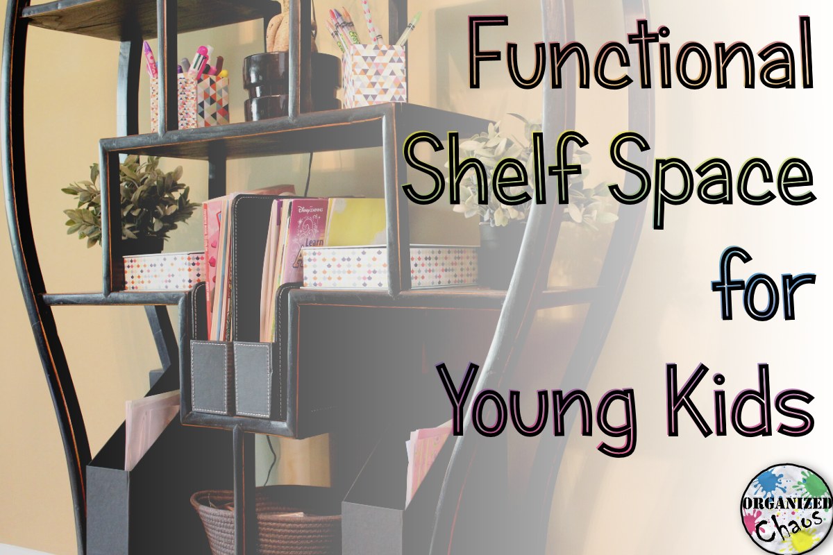 functional shelf space for young children | Organized Chaos