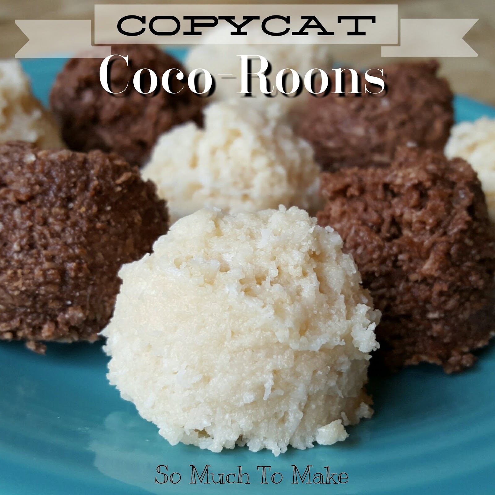 Copycat Coco-Roons | So Much To Make