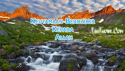 Keutamaan Berdzikir Kepada Allah - The-paculz