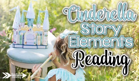 Cinderella Story Elements - Reading | Teaching Eternity