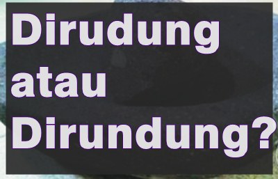 Rudung atau Rundung, Dirudung atau Dirundung? ~ Kata Baku