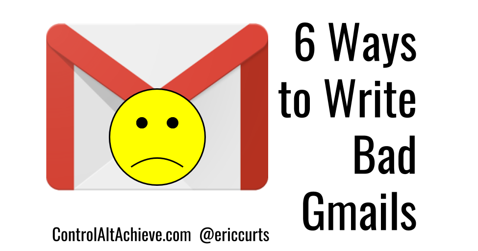 Control Alt Achieve: 6 Ways to Write Bad Gmails