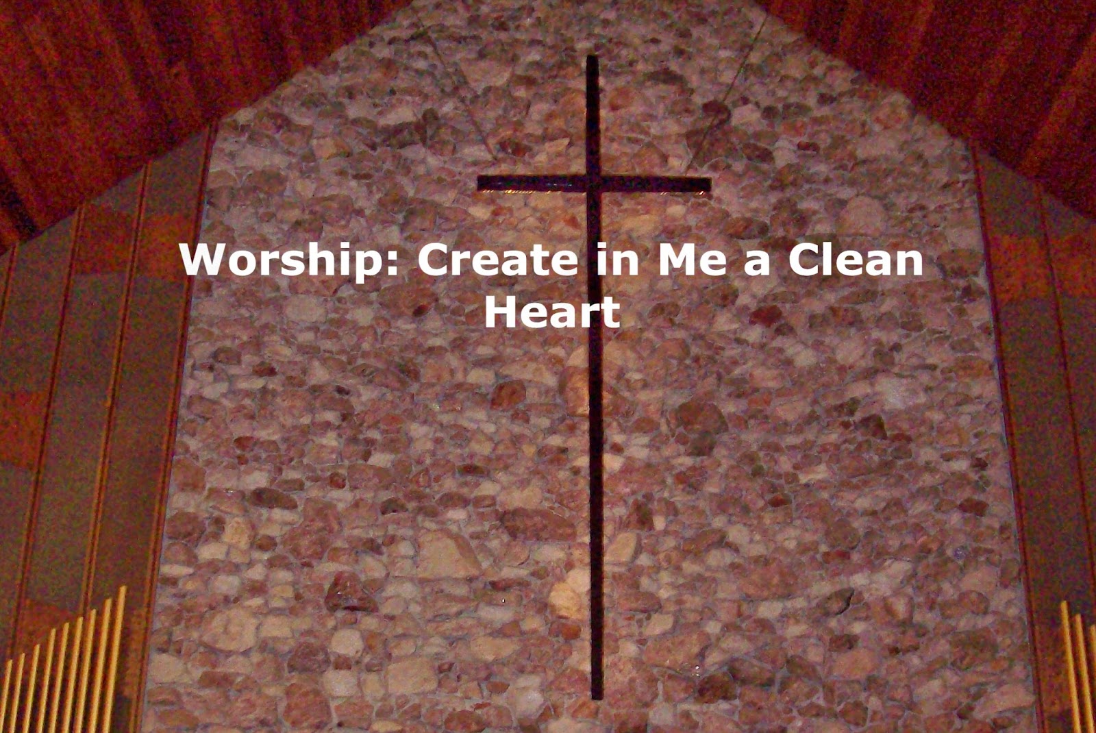 Faith Journey with Kim: Growing in Christ Jesus: Worship: Create in Me ...
