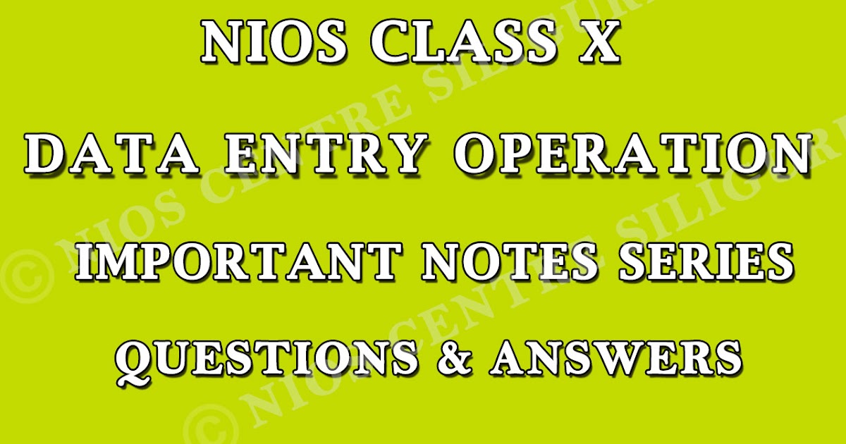 NIOS Data Entry Operation Notes, Class - 10 NIOS Data Entry Operation Notes, Class - 10
