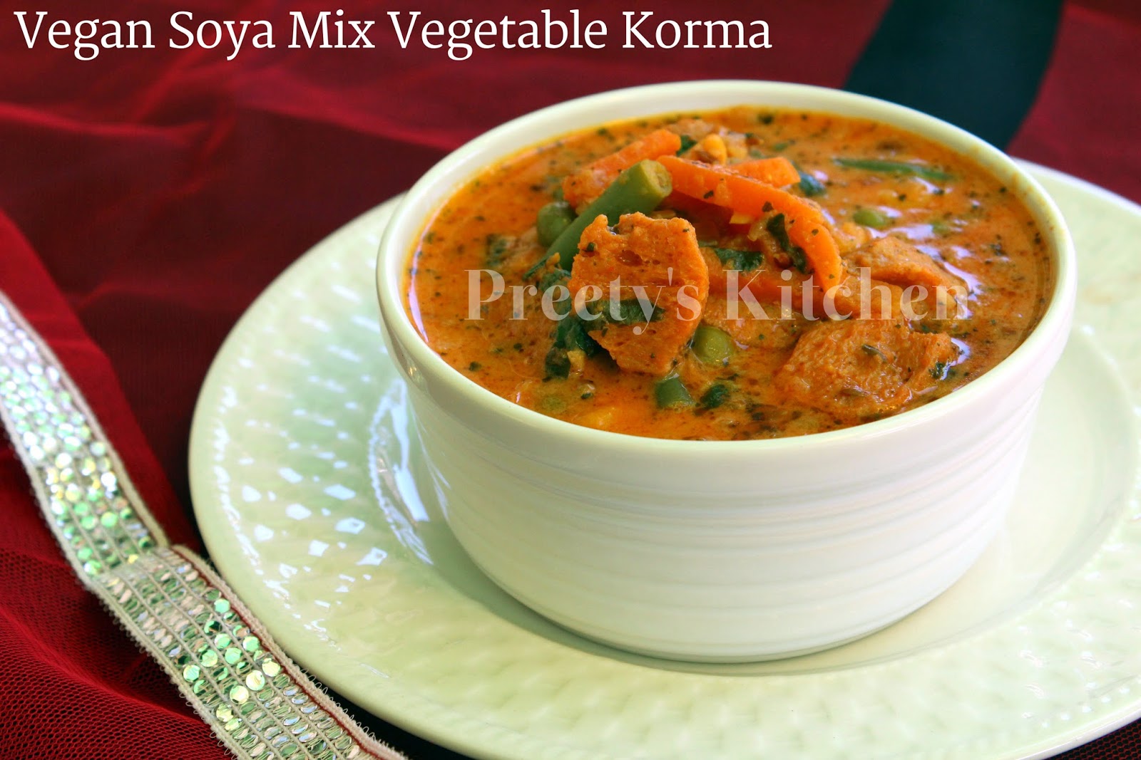 Preety's Kitchen: Soya Mix Vegetable Korma / Vegan Recipe