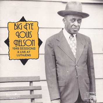 jazz viking: Big Eye Louis Nelson: 1949 Sessions & Live at Luthjens ...