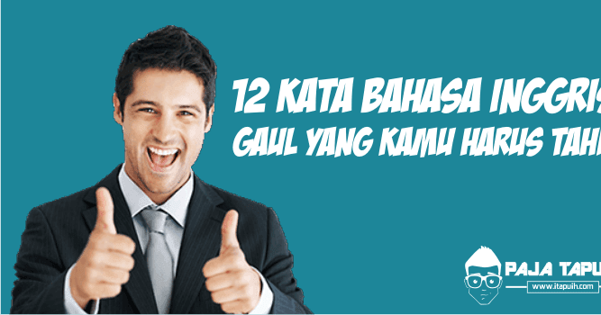 12 Kata Bahasa Inggris Gaul Yang Kamu Harus Tahu - SIAP UJIAN