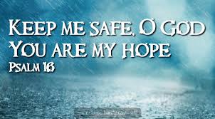 Immersed In Christ: “Keep me safe, O God; you are my hope”