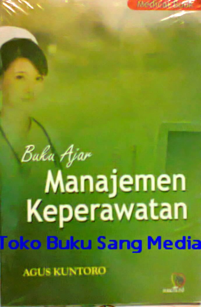 Toko Buku Sang Media : Buku Ajar Manajemen Keperawatan Toko Buku Sang Media : Buku Ajar Manajemen Keperawatan