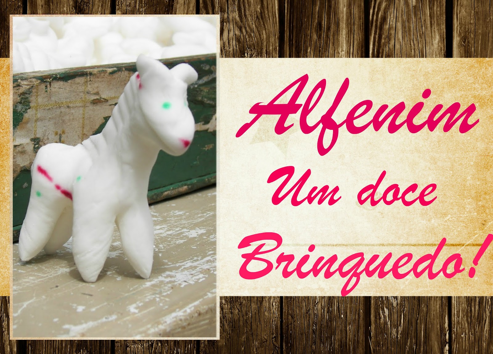 VENTO NORDESTE: SABOR SAUDADE: ALFENIM - UM DOCE BRINQUEDO!