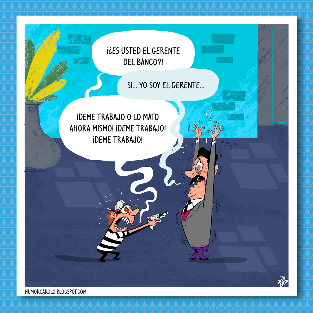 Humor Carolo por Jarúl : Deme trabajo