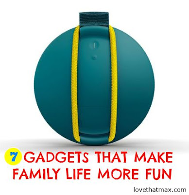 Love That Max : 7 gadgets that make family life more fun
