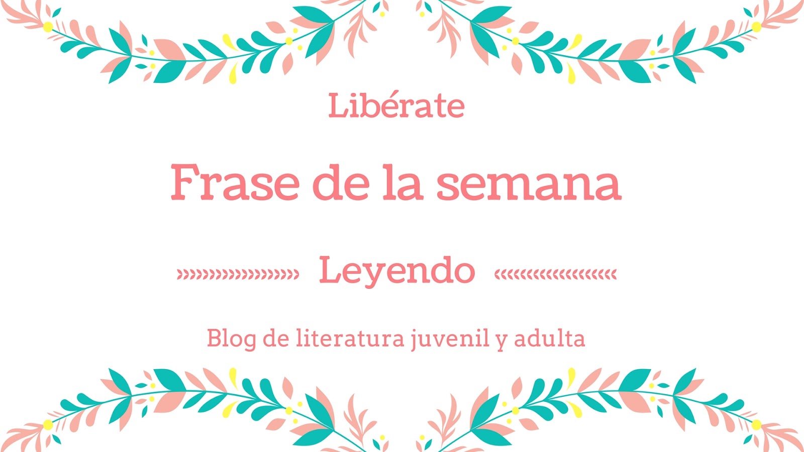 Frase de la semana | Liberate Leyendo