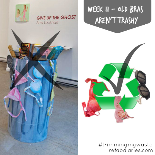 Trimming my waste: Week 11 (bra recycling) | the ReFab Diaries