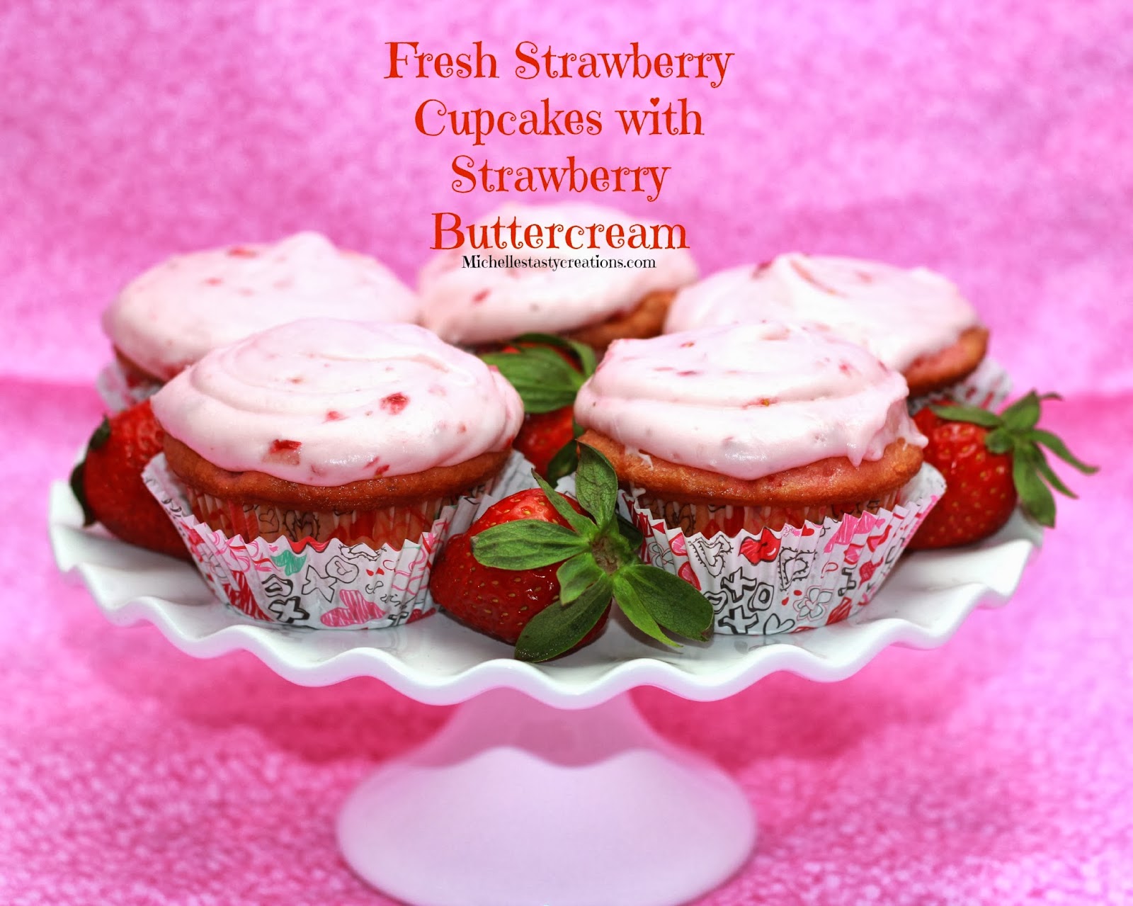 Michelle's Tasty Creations: Fresh Strawberry Cupcakes with Strawberry ...