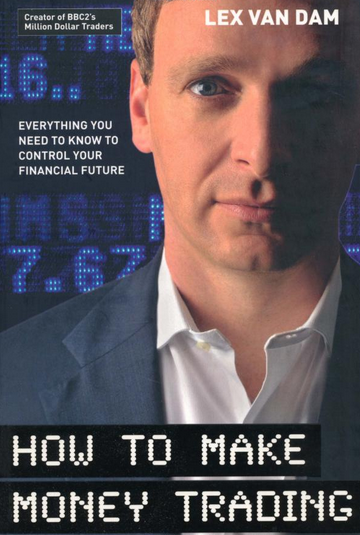 Book Review: How to Make Money Trading by Lex Van Dam | Made to Trade
