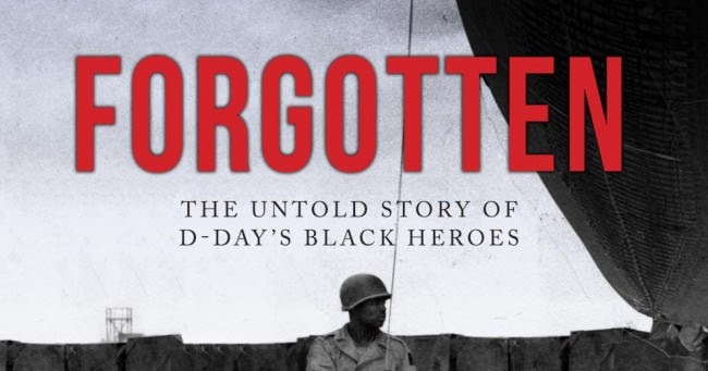 Recollections of WWII: Forgotten: The Untold Story of D-Day's Black Heroes
