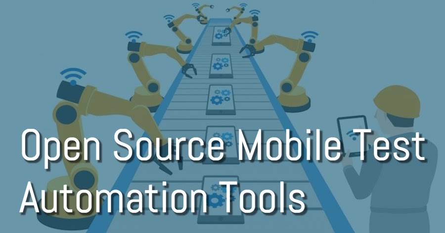 5 Best Open Source Mobile Test Automation Tools ~ Everything Computer ...