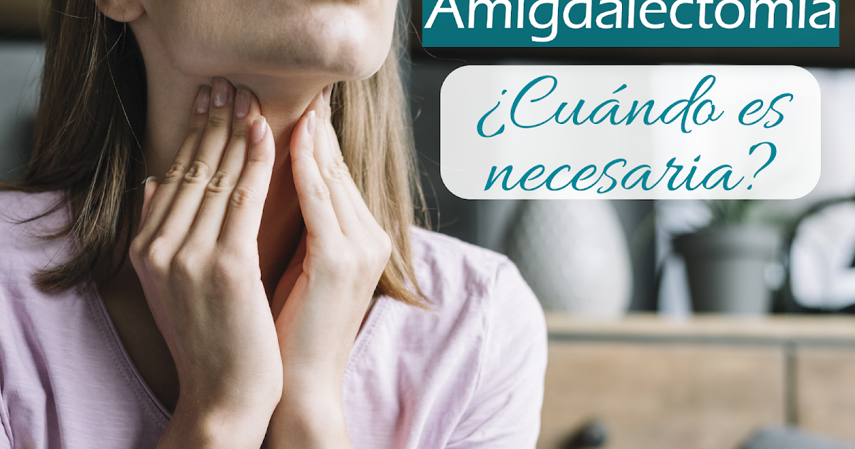 Amigdalectomía ¿Cuándo es necesaria?
