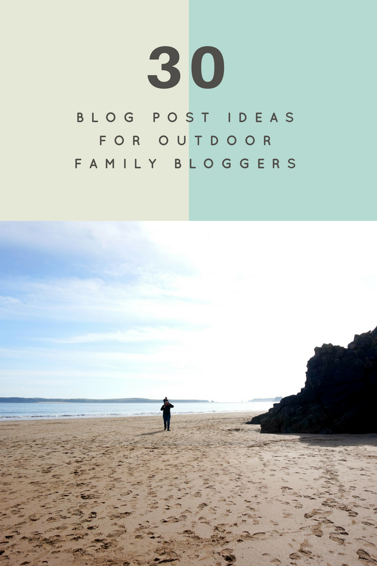 30 BLOG POST IDEAS FOR OUTDOOR FAMILY BLOGS | Beth Owen