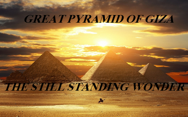 Great Pyramid of Giza. The Still Standing Wonder: Summary