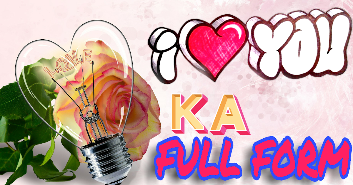 I Love You Ka Full Form i-love-you-ka-full-form