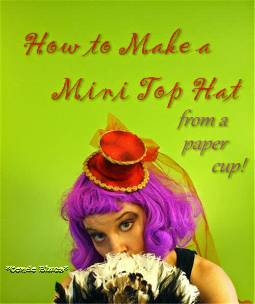 Condo Blues: How to Make a Mini Top Hat