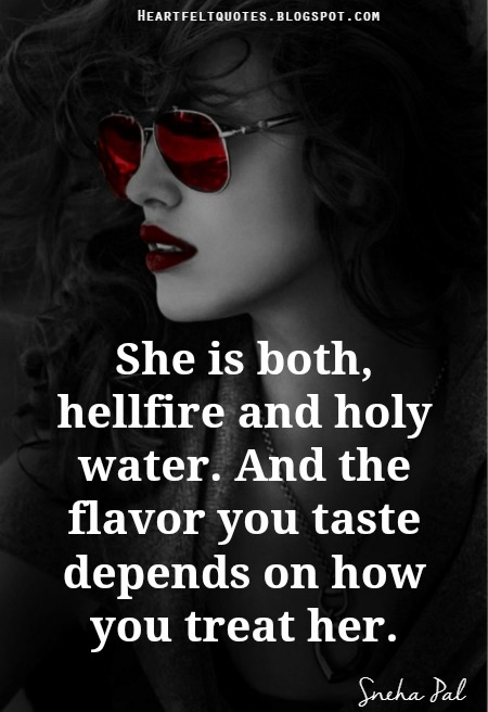 She is both, hellfire and holy water. And the flavor you taste depends ...