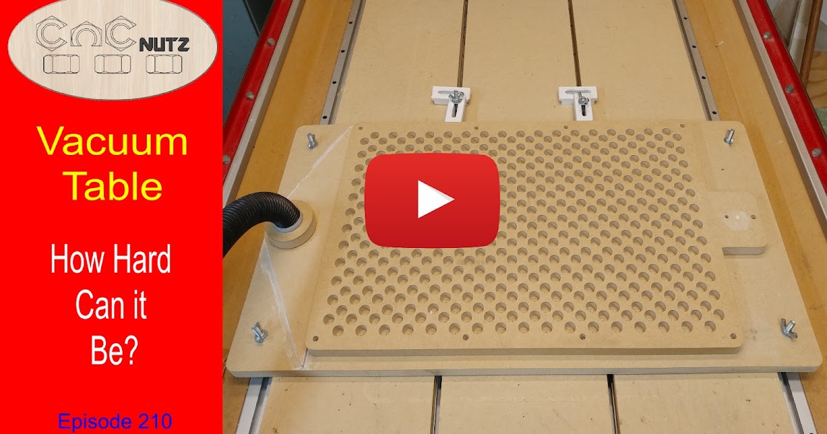 CNCnutz: DIY Vacuum Table - episode 210