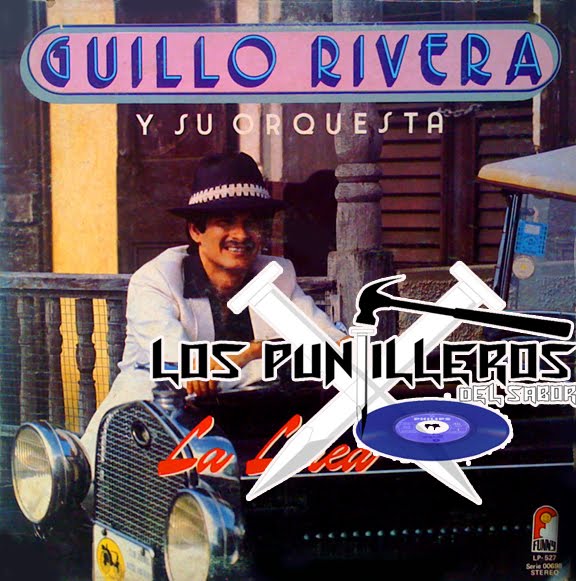 LOS PUNTILLEROS DEL SABOR: GUILLO RIVERA LA LINEA 1981