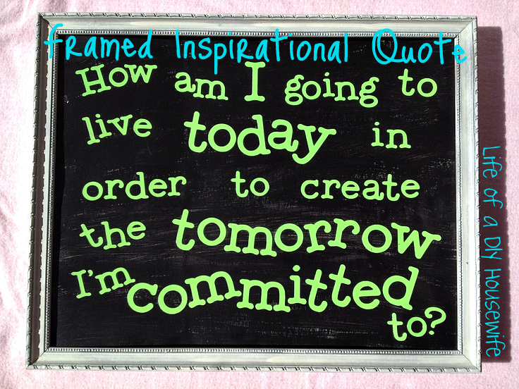 Life of a DIY Housewife: Framed Inspirational Quote