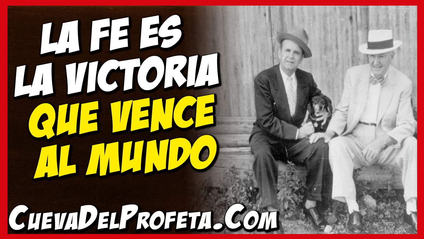 La fe es la victoria que vence al mundo | Mensajes de William Branham