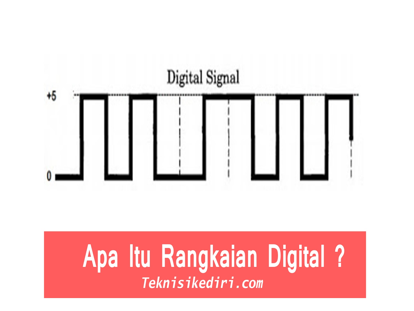 Definisi Dan Pengertian Rangkaian Digital - TeknisiKediri.com
