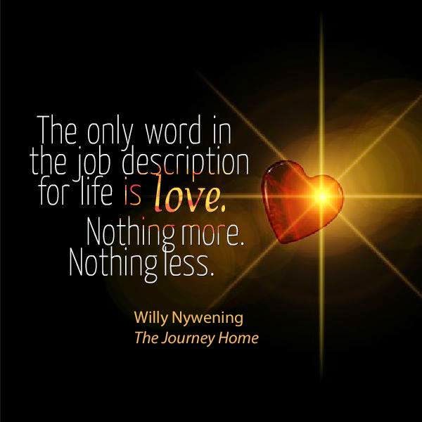 The Only Word In The Job Description For Life Is Love, Nothing More ...