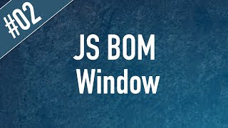 Learn JS BOM in Arabic #02 - Window | كورسات بالعربي