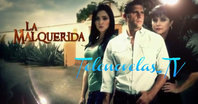 TELENOVELAS_TV: [México] Trailer y Entrada de "La Malquerida ...
