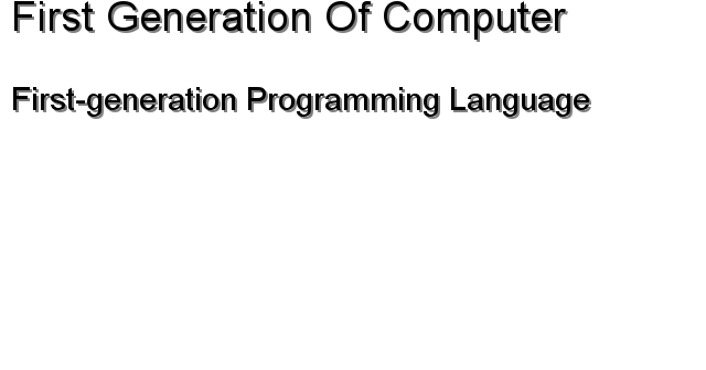 First-generation Programming Language - First Generation Of Computer ...