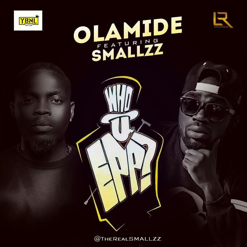 Naija HipHop Music: NEW MUSIC: Olamide @olamide_YBNL - Who You Epp ft ...