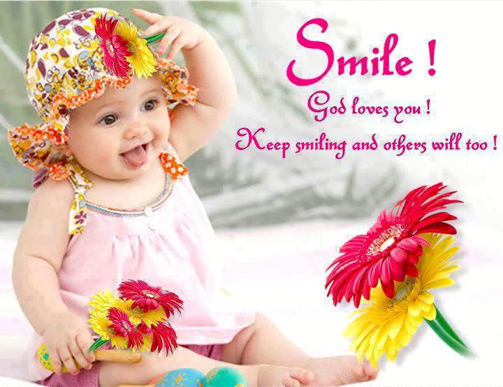 Smile ! God Loves you ! Keep smiling and others will too ! - QUOTES and ...