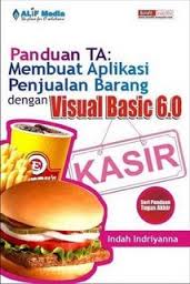 Buku Visual Basic: Panduan TA: Membuat Aplikasi Penjualan Barang dengan ...